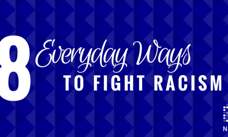 8 Everyday Way to Fight Racism – UNited Women of Influence Magazine